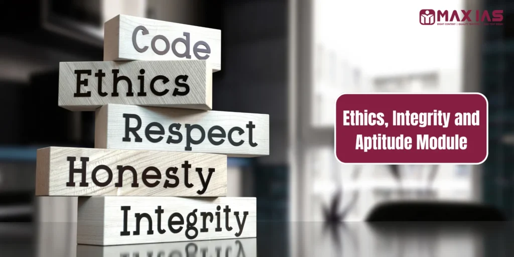 Ethics Integrity & Aptitude Module - Max IAS